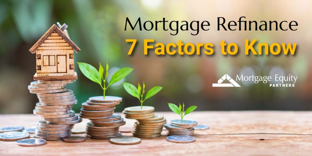 7 key factors for refinancing | Mortgage Equity Partners | North ...