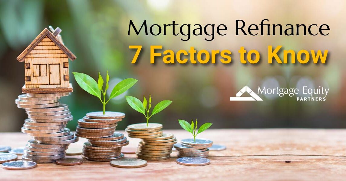 7 key factors for refinancing | Mortgage Equity Partners | North ...