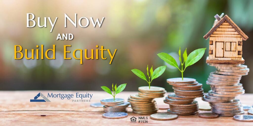 Why you should purchase now and start building equity | Mortgage Equity ...
